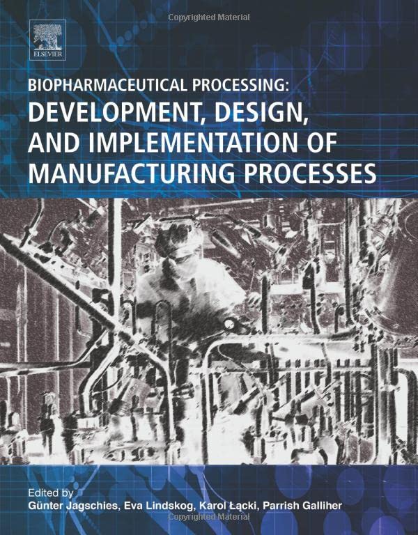 Biopharmaceutical Processing: Development, Design, and Implementation ...