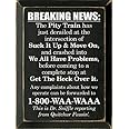 Amazon.com: Wooden Sign - Breaking News: The Pity Train has just ...