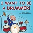Amazon.com: I Want to Be a Drummer!: 9781936669509: Powers, Mark ...