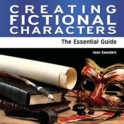 Creating Fictional Characters - The Essential Guide: Saunders, Jean ...