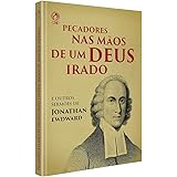 Pecadores nas mãos de um Deus irado e outros sermões | Amazon.com.br
