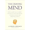 The Craving Mind: From Cigarettes to Smartphones to Love – Why We Get ...