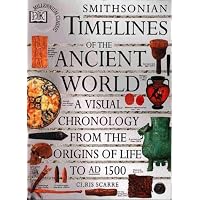 Smithsonian Timelines of the Ancient World: Scarre, Christopher ...