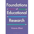 Foundations of Educational Research: Elliott, Victoria: 9781350161160 ...