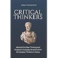 Critical Thinkers: Methods for Clear Thinking and Analysis in Everyday ...