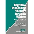 Cognitive Processing Therapy for Rape Victims: A Treatment Manual ...