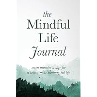 Amazon.com: The Mindful Life Journal: Seven Minutes a Day for a Better ...