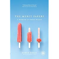 The Mercy Papers: A Memoir of Three Weeks: Romm, Robin: 9781416567929 ...