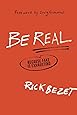 Be Real: Because Fake Is Exhausting: Rick Bezet, Craig Groeschel ...