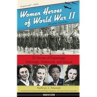 Amazon.com: Women Heroes of World War II: 32 Stories of Espionage ...