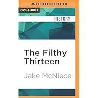 Filthy Thirteen, The: Jake McNiece, Kaleo Griffith: 9781522600787 ...