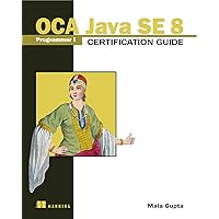 OCA: Oracle Certified Associate Java SE 8 Programmer I Study Guide: Exam 1Z0-808: Boyarsky ...