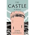 The Castle: A History: Goodall, John: 9780300251906: Amazon.com: Books