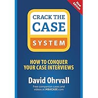 Crack the Case System: How to Conquer Your Case Interviews: Ohrvall ...