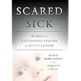 Scared Sick: The Role of Childhood Trauma in Adult Disease: Karr-Morse ...