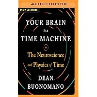 Your Brain is a Time Machine: Dean Buonomano, Aaron Abano: 9781543619515: Amazon.com: Books