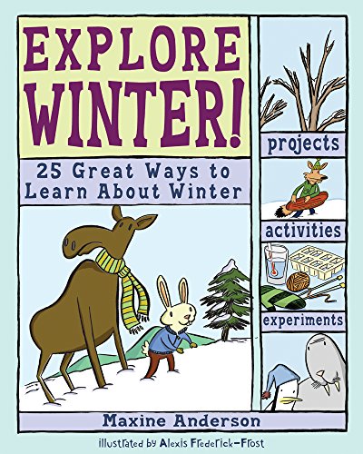 Explore Winter!: 25 Great Ways to Learn About Winter (Explore Your ...