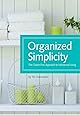 Organized Simplicity: The Clutter-Free Approach to Intentional Living ...