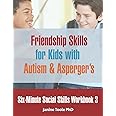 Six-Minute Social Skills Workbook 3: Friendship Skills for Kids with ...