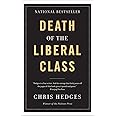 Death of the Liberal Class: Hedges, Chris: 9780307400826: Books - Amazon.ca