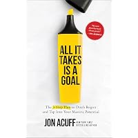 All It Takes Is a Goal: The 3-Step Plan to Ditch Regret and Tap Into ...