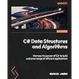 C# Data Structures and Algorithms: Harness the power of C# to build a diverse range of efficient ...