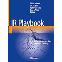 IR Playbook: A Comprehensive Introduction to Interventional Radiology ...