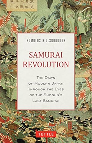 Samurai Revolution: The Dawn of Modern Japan Seen Through the Eyes of ...