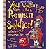 You Wouldn't Want to Be a Roman Gladiator!: John Malam, David Antram ...