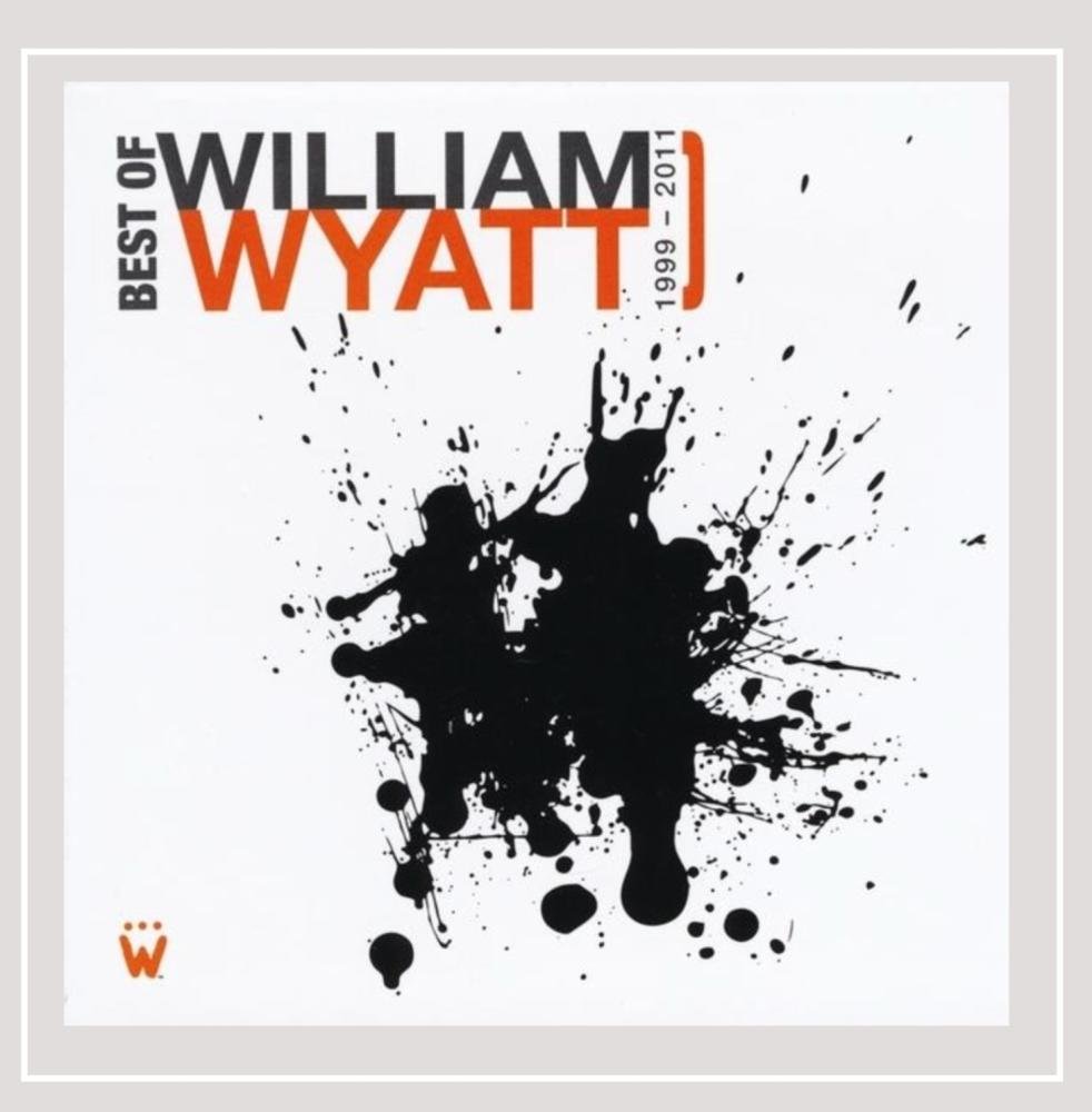William Wyatt - Best of William Wyatt (1999-2011) - Amazon.com Music