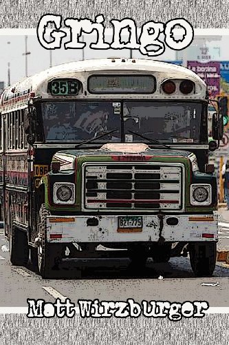 Amazon.com: Gringo: 9781612961538: Wirzburger, Matt: Books