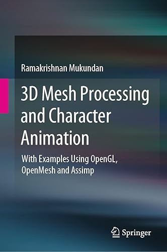 3d Mesh Processing And Character Animation With Examples Using Opengl