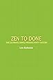 Zen to Done: The Ultimate Simple Productivity System: Babauta, Leo ...