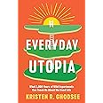 Everyday Utopia: What 2,000 Years of Wild Experiments Can Teach Us ...