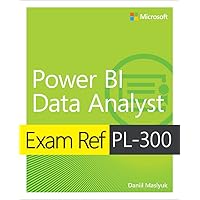 Microsoft Power BI Data Analyst Certification Companion: Preparation for Exam PL-300 ...
