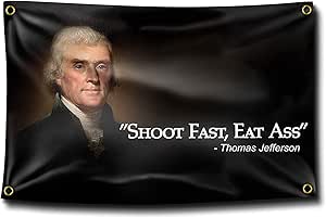 Amazon.com : BANGER FLAGS - Thomas Jefferson Shoot Fast, Eat Ass Funny Quote 3x5 Flag Banner for ...