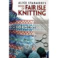 Alice Starmore's Book of Fair Isle Knitting: Starmore, Alice ...
