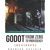 Amazon.com: Godot from Zero to Proficiency (Foundations): A step-by ...
