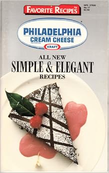 All New Simple & Elegant Recipes (Philadelphia Cream Cheese ...