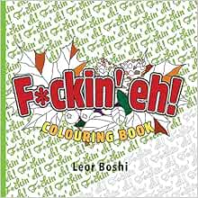F*ckin' eh! Colouring Book: Boshi, Leor: 9781443452083: Books