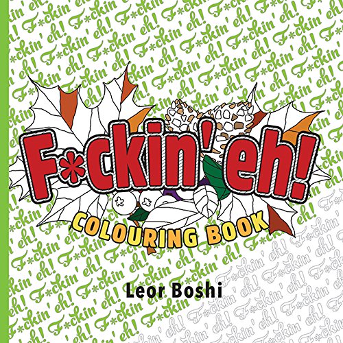 F*ckin' eh! Colouring Book: Boshi, Leor: 9781443452083: Books