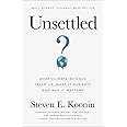 Unsettled: What Climate Science Tells Us, What It Doesn't, and Why It ...