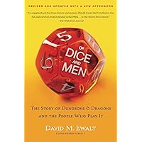 Of Dice and Men: The Story of Dungeons & Dragons and The People Who Play It: Ewalt, David M ...