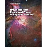 NASA Space Flight Program and Project Management Handbook: NASA/SP-2014 ...