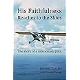 His Faithfulness Reaches to the Skies: The story of a missionary pilot ...