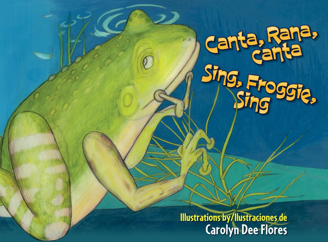Canta, Rana, canta / Sing, Froggie, Sing (English and Spanish Edition)