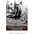 The Galveston Hurricane of 1900: The Deadliest Natural Disaster in ...