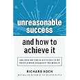Unreasonable Success and How to Achieve It: Unlocking the 9 Secrets of ...