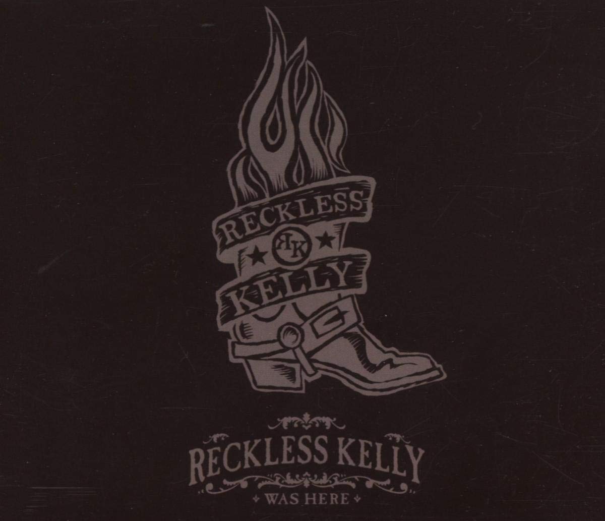 Reckless Kelly Was Here - Reckless Kelly: Amazon.de: Musik