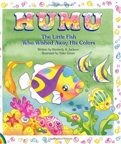 Humu: The Little Fish Who Wished Away His Colors: Jackson, Kimberly A ...